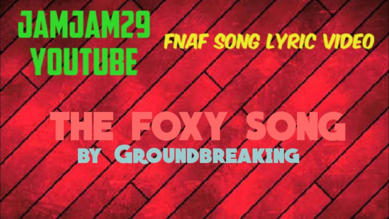 Fnaf Song Lyric Video - "The Foxy Song" by Groundbreaking - YouTube