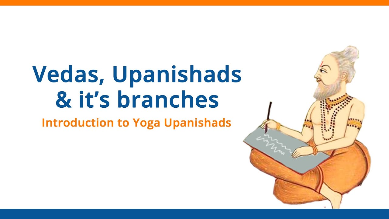 Vedas, Upanishads and it's branches | Introduction to Yoga Upanishads ...