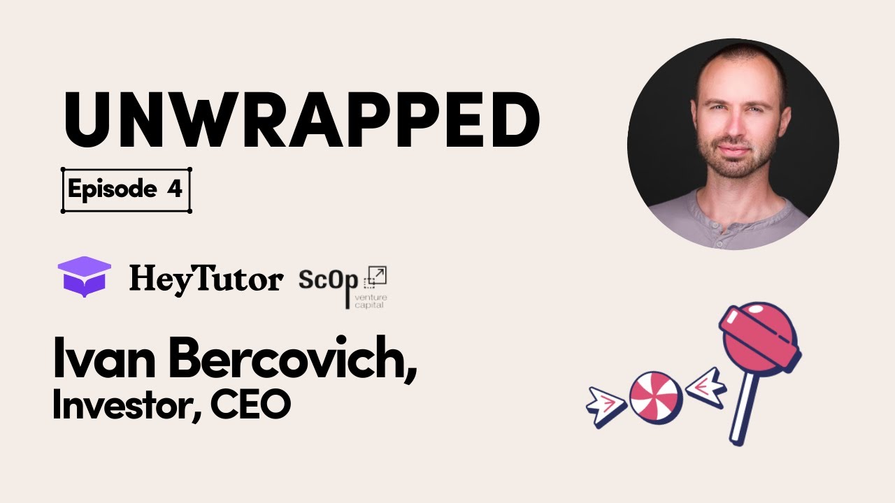 Unwrapped Ep. 4 with ScOp Venture Capital Investor and Hey Tutor CEO ...