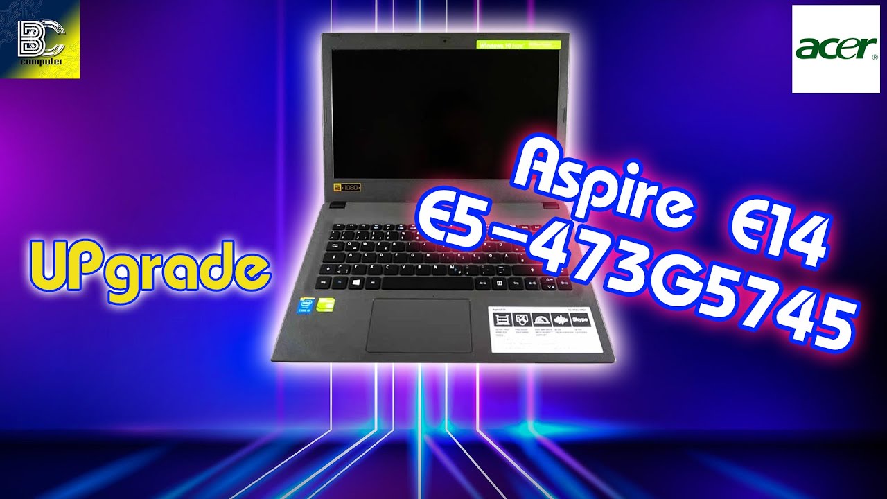 แกะเครื่องอัพเกรด Acer Aspire E14 E5 473G 5745 ไปดูกัน - YouTube