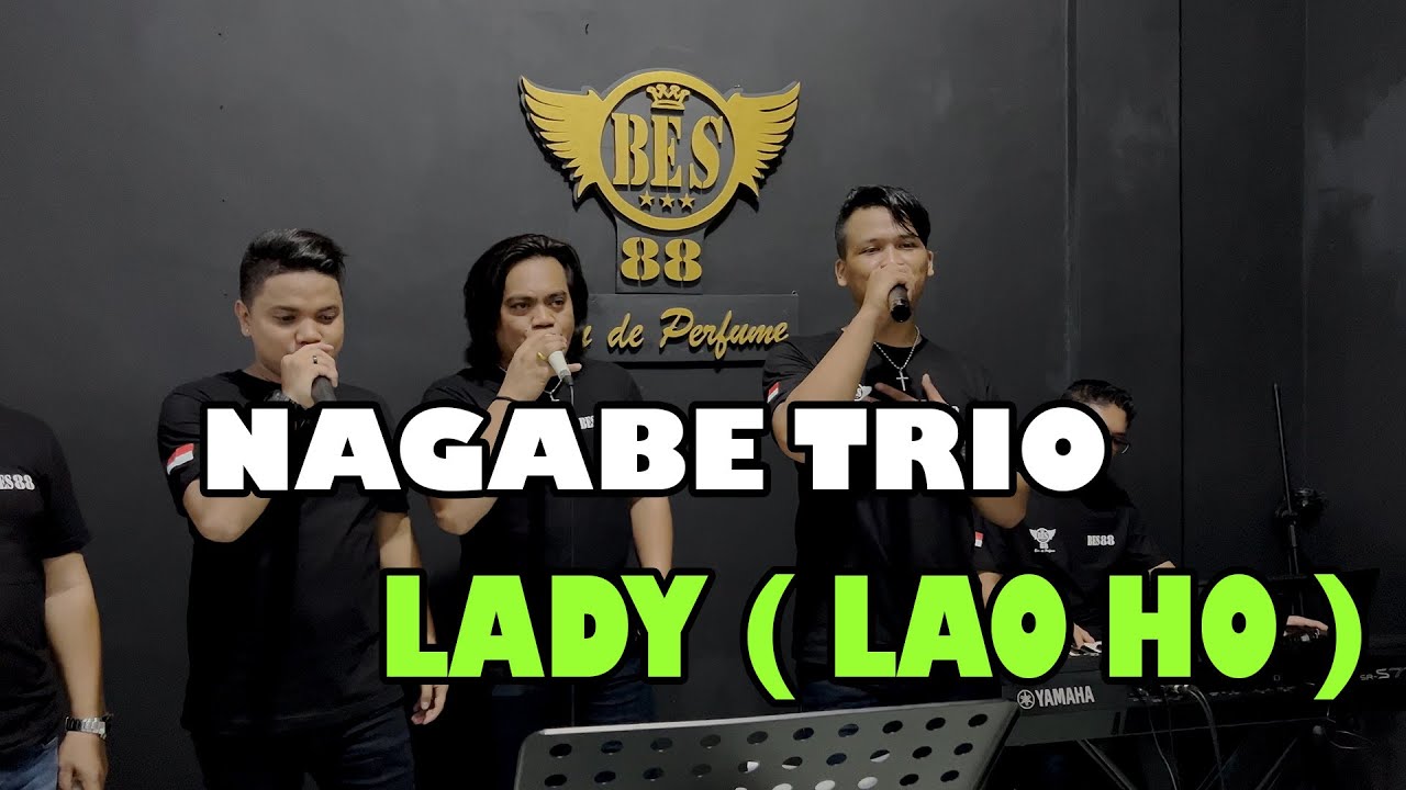 NAGABE TRIO - LADY (LAO HO) Live Bersama BES 88 Parfum (Cover) - YouTube