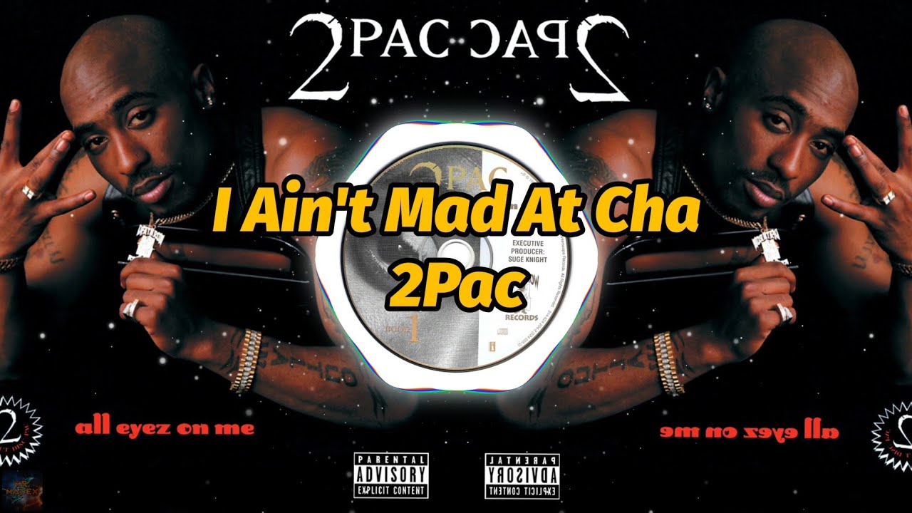 2Pac - I Ain't Mad At Cha (4K Video) (Lyrics) - YouTube