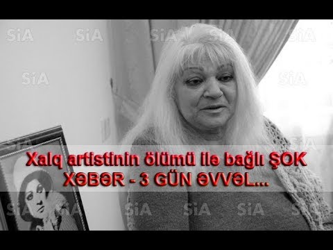 Xalq artistinin ölümü ilə bağlı ŞOK XƏBƏR - 3 GÜN ƏVVƏL...