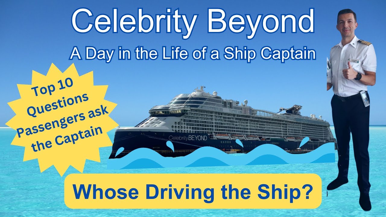 Celebrity Beyond - A Day in the Life of a Celebrity Ship Captain with ...