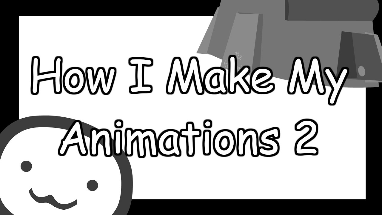 How I Make My Animations 2 - YouTube