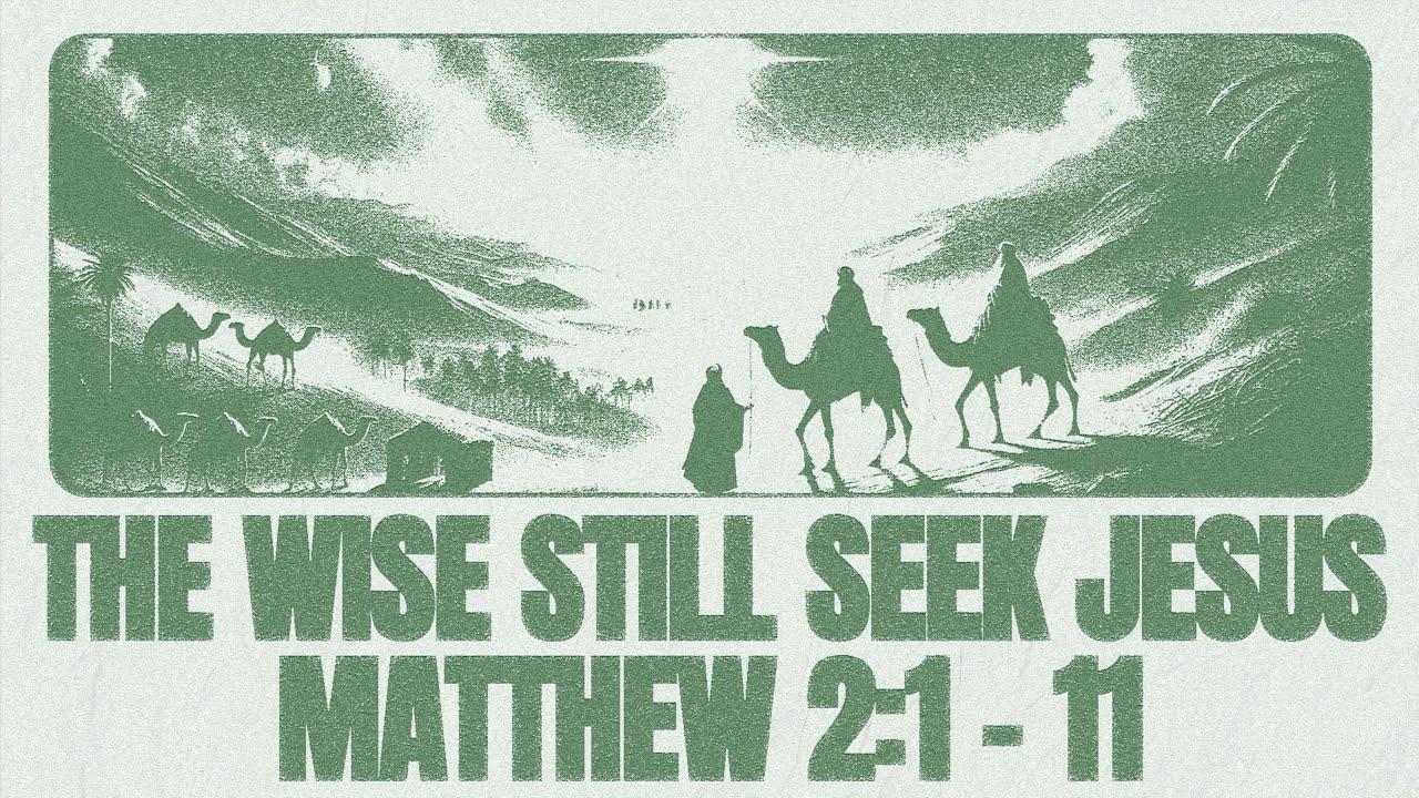 The Wise Still Seek Jesus | Matthew 2:1 - 11 - YouTube