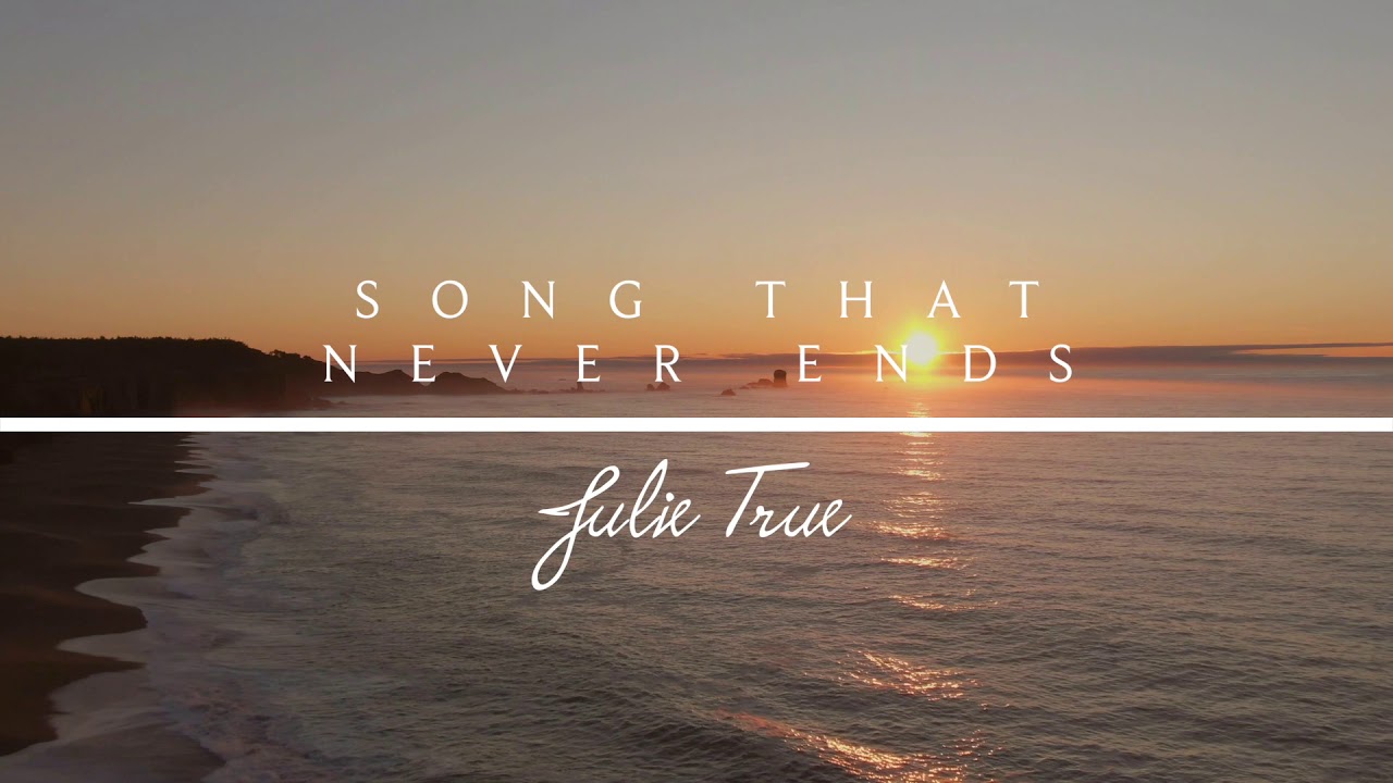 Song That Never Ends - Julie True // Heaven's Embrace - YouTube