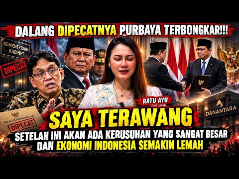RATU AYU BONGKAR RAHASIA BESAR DI BALIK PENCOPOTAN MENTRI PURBAYA YUDHI SADEWA