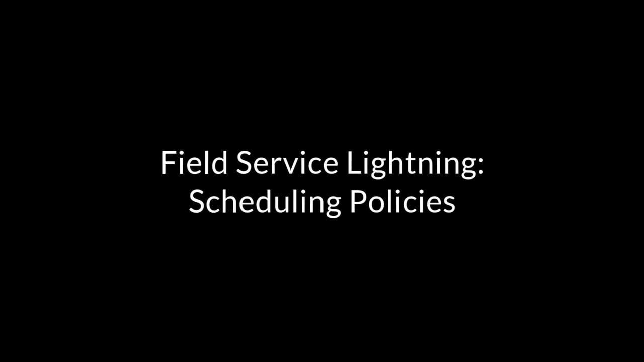 Scheduling Policies in Field Service Lightning - YouTube