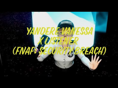 Yandere Vanessa X Listener (FNAF: Security Breach) (Made A While Ago ...