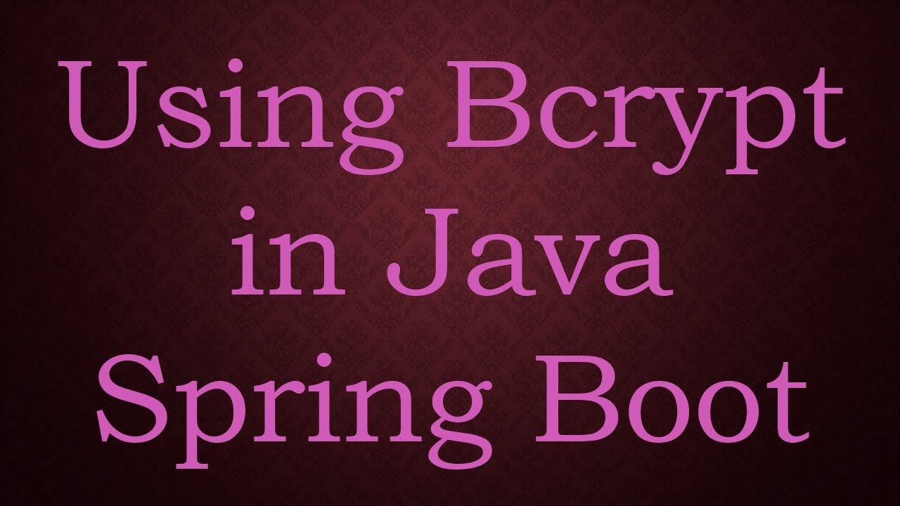 Using Bcrypt In Java Spring Boot Youtube