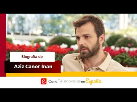Toda la biografía de Aziz Caner İnan, de 'En todas partes tú' - YouTube
