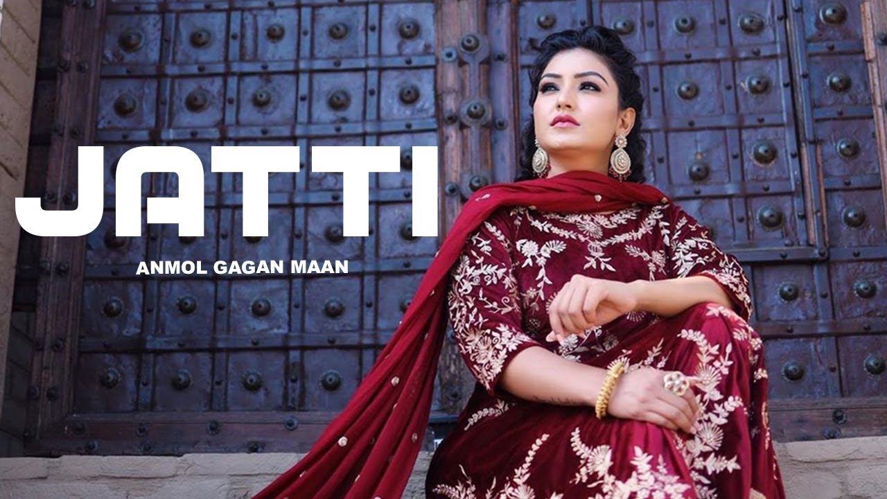 Jatti | Anmol Gagan Maan | New Punjabi Song | Sherni Anmol Gagan Maan ...