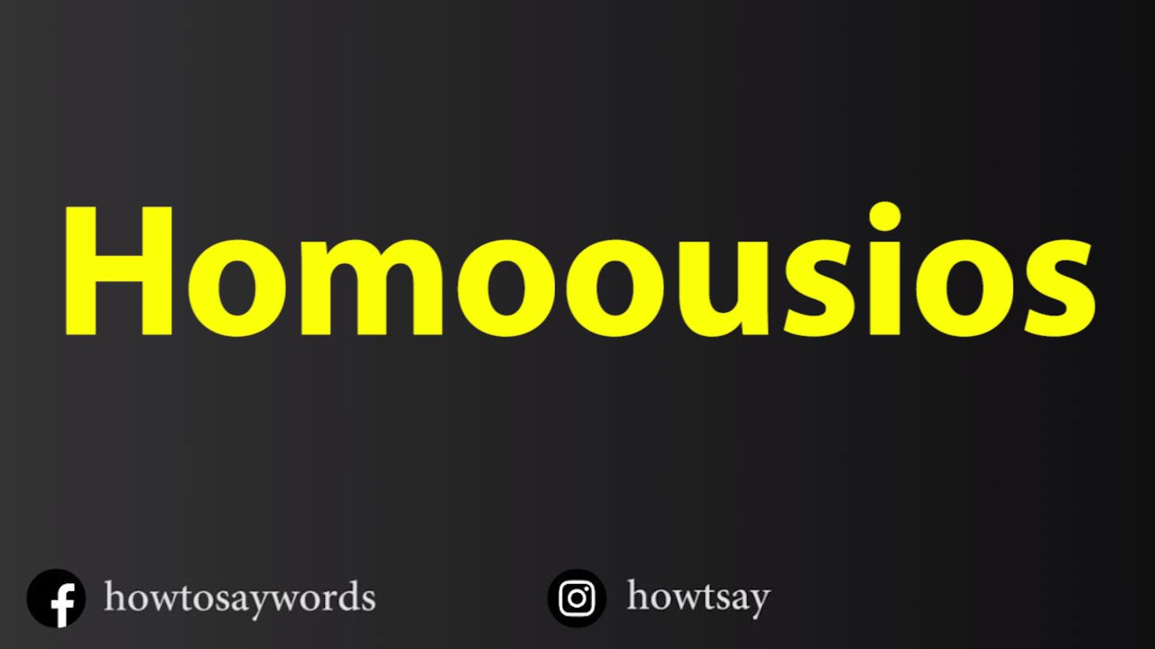 How To Pronounce Homoousios - YouTube