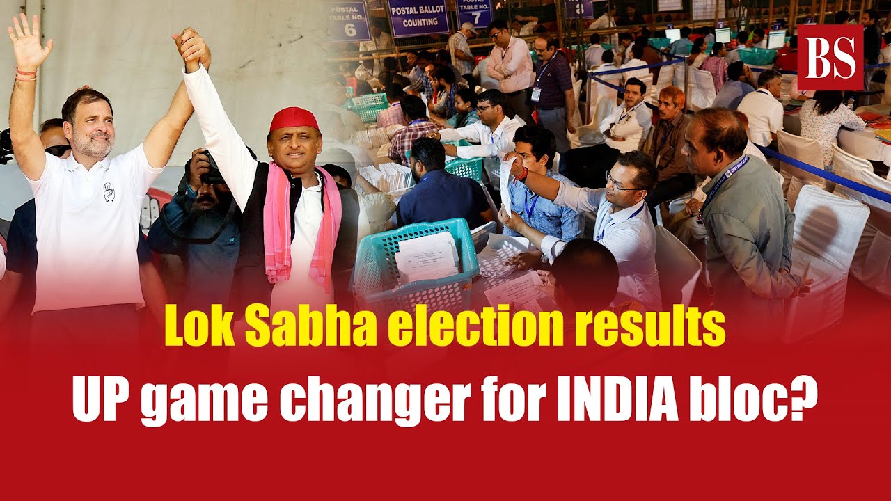 Lok Sabha election results: UP game changer for INDIA bloc? | NDA ...