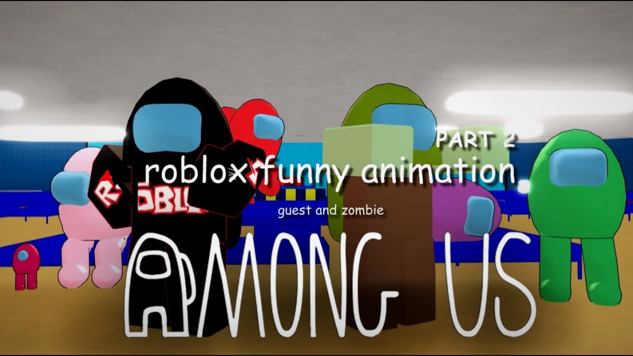 ROBLOX AMONG US FUNNY STORY GUEST 6-3X AND ZOMBIE roblox animation part ...