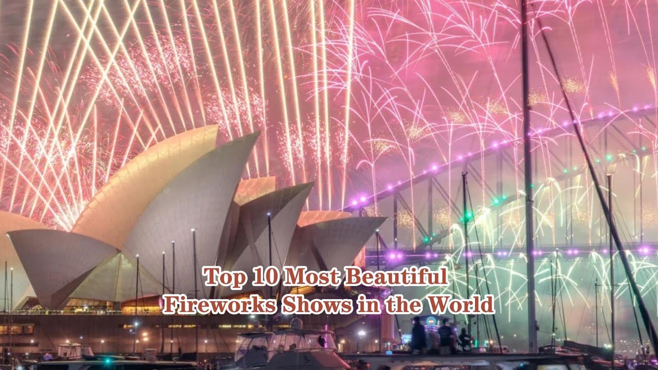 The Top 10 Most Beautiful Fireworks Displays in the World - YouTube