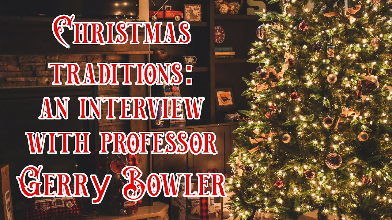 Christmas traditions: an interview with professor Gerry Bowler - YouTube