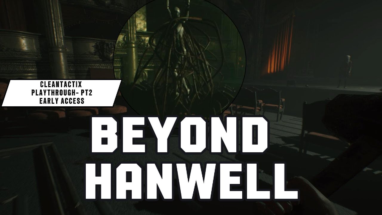 Beyond Hanwell Early Access Playthrough Part 2 With Commentary # ...