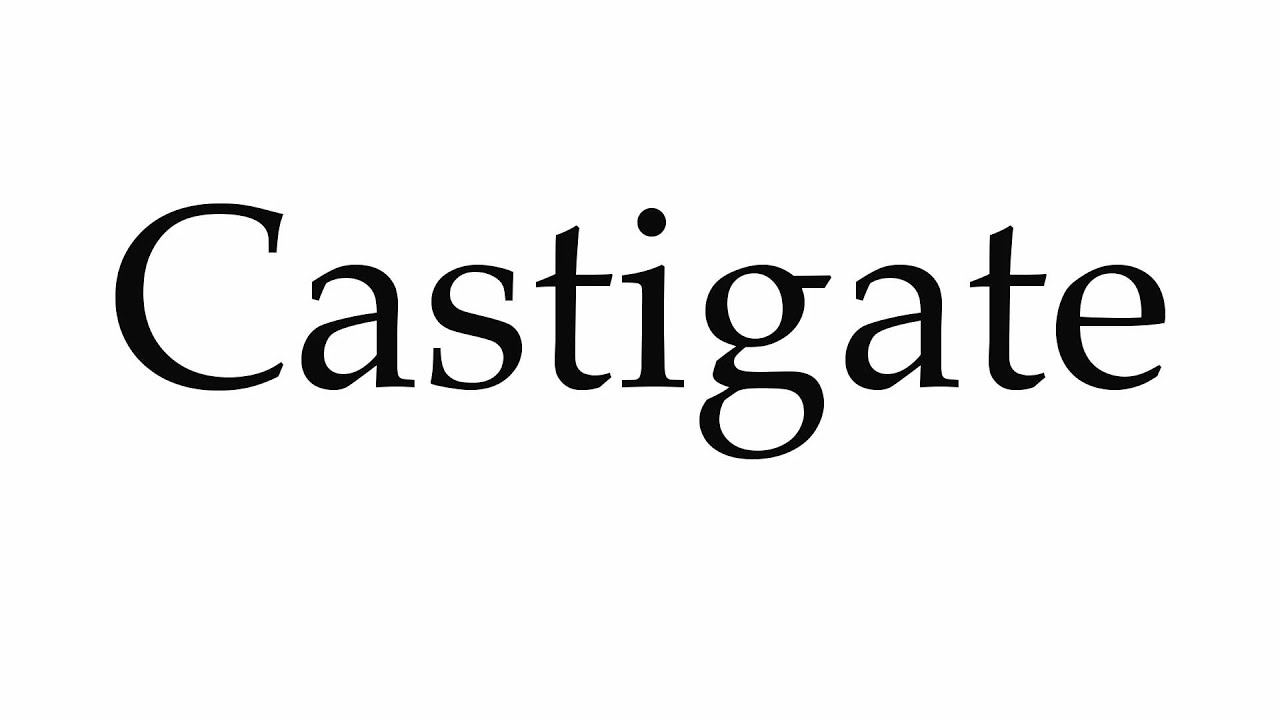 How to Pronounce Castigate - YouTube