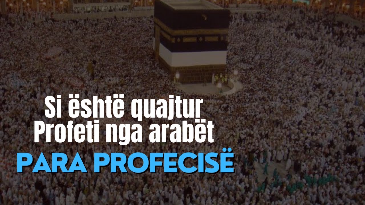 Si është quajtur Profeti nga arabët para profecisë? - YouTube