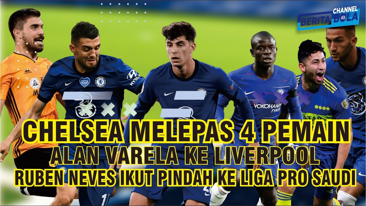 UPDATE ! CHELSEA LEPAS 4 PEMAIN 🏆ALAN VALERA KE LIVERPOOL🏆RUBEN NEVES ...