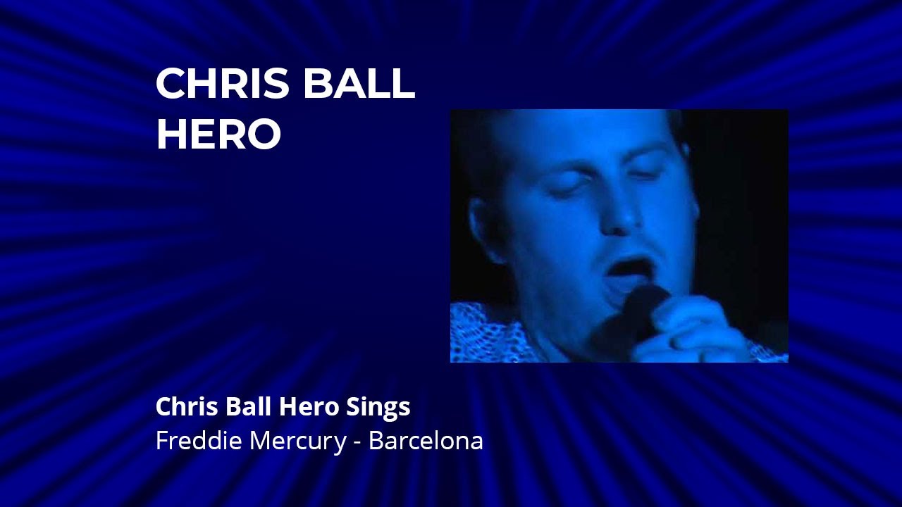 Chris Ball Hero Sings Barcelona by Freddie Mercury - YouTube