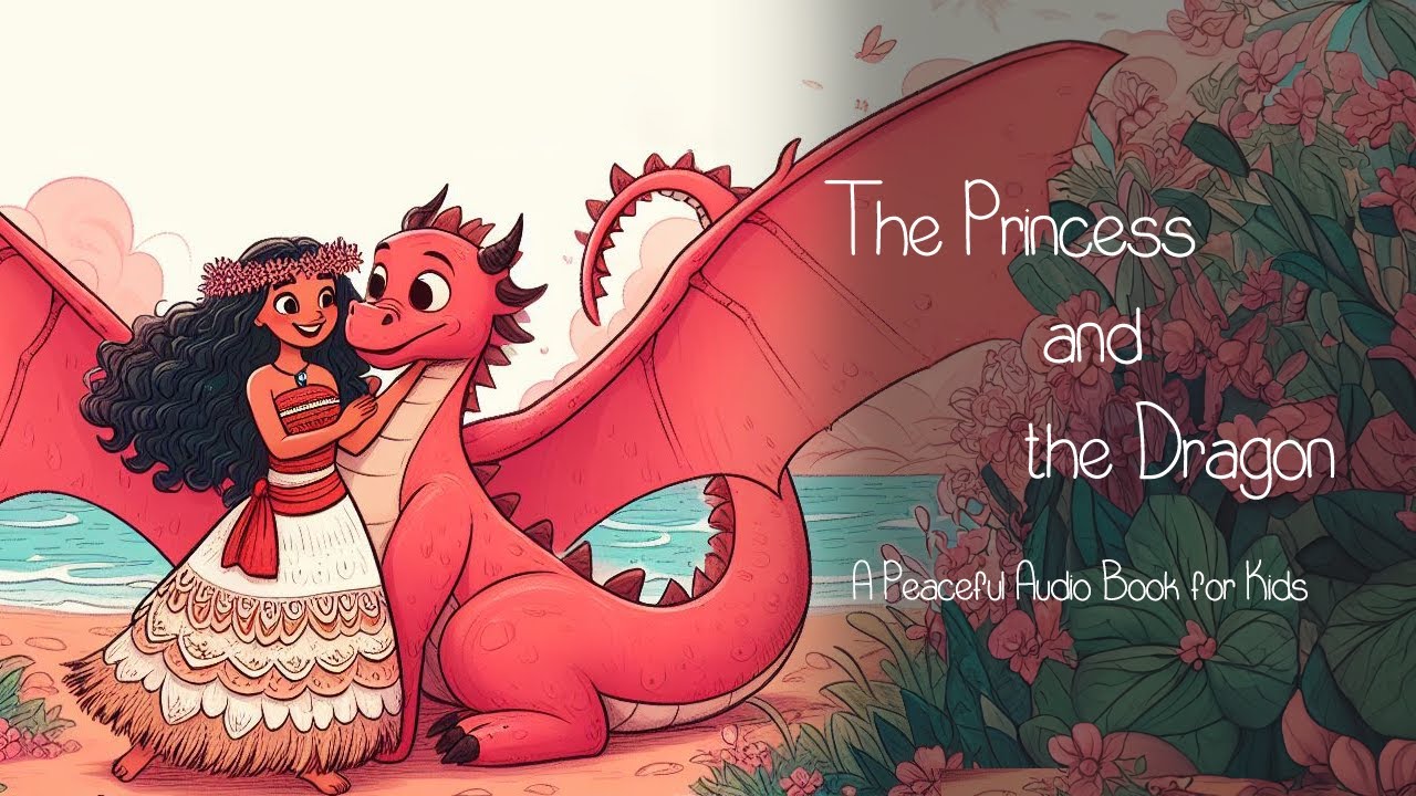 The Princess and the Dragon: A Relaxing Audio Book for Kids - YouTube
