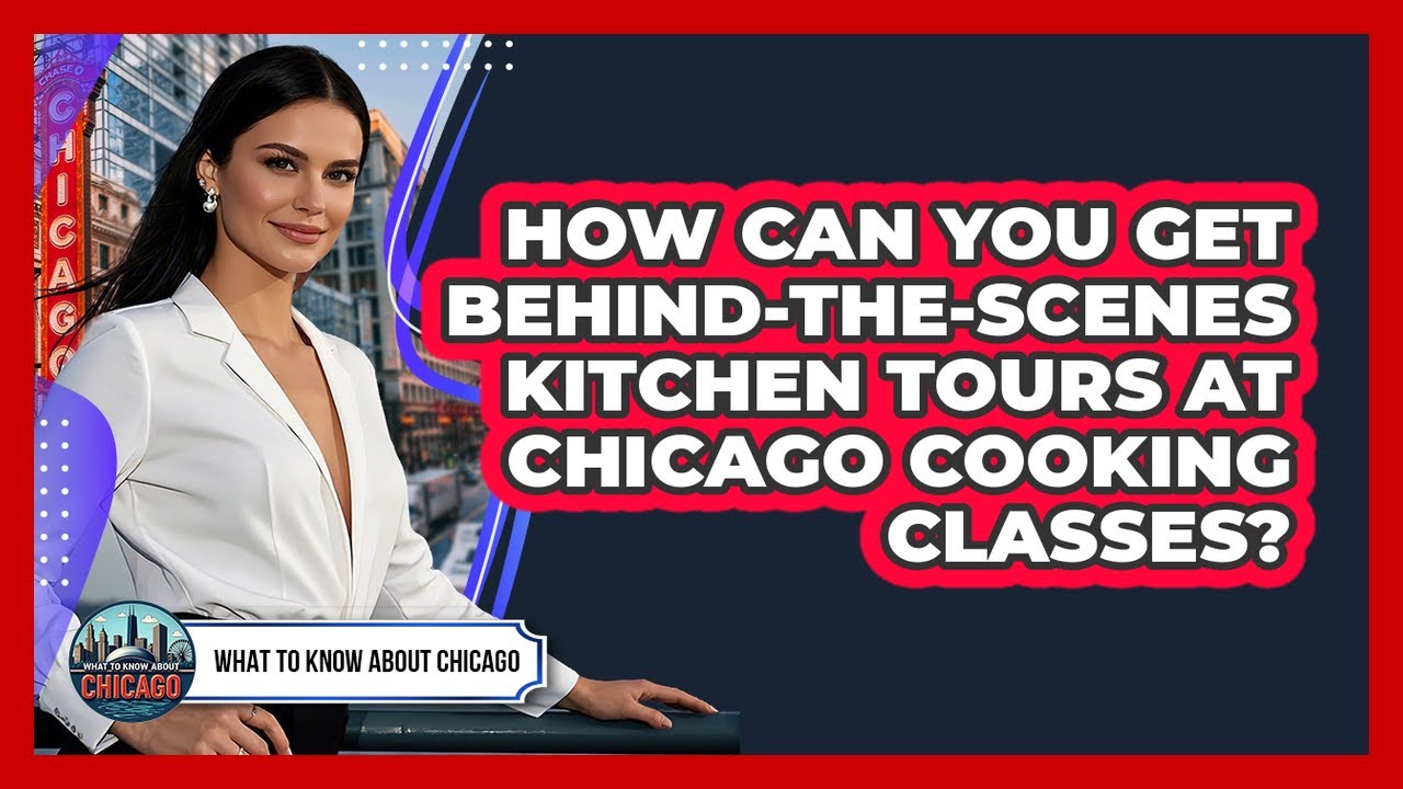 How Can You Get Behind-the-scenes Kitchen Tours At Chicago Cooking ...