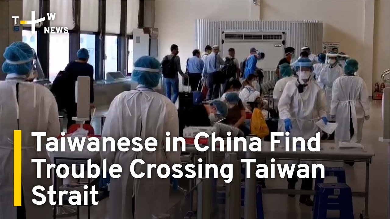 Taiwanese in China Find Trouble Crossing Taiwan Strait | TaiwanPlus ...