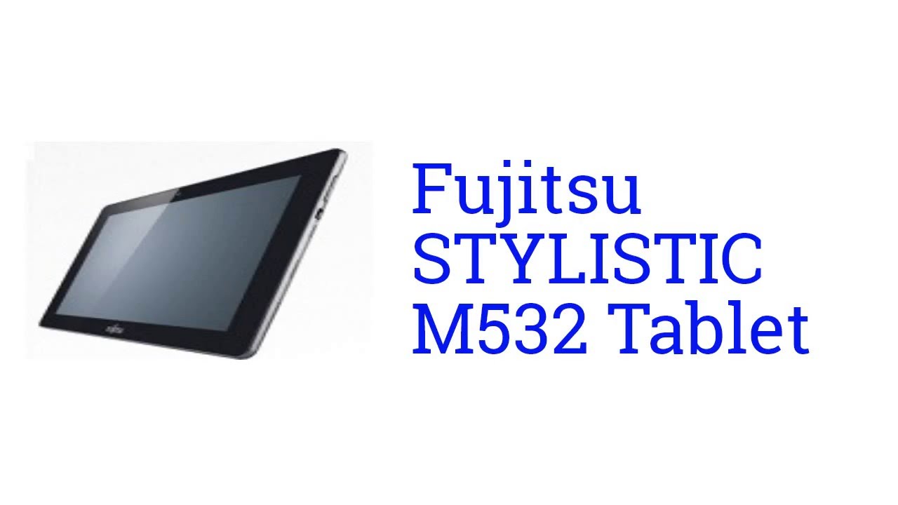 Fujitsu STYLISTIC M532 Tablet Specification [America] - YouTube