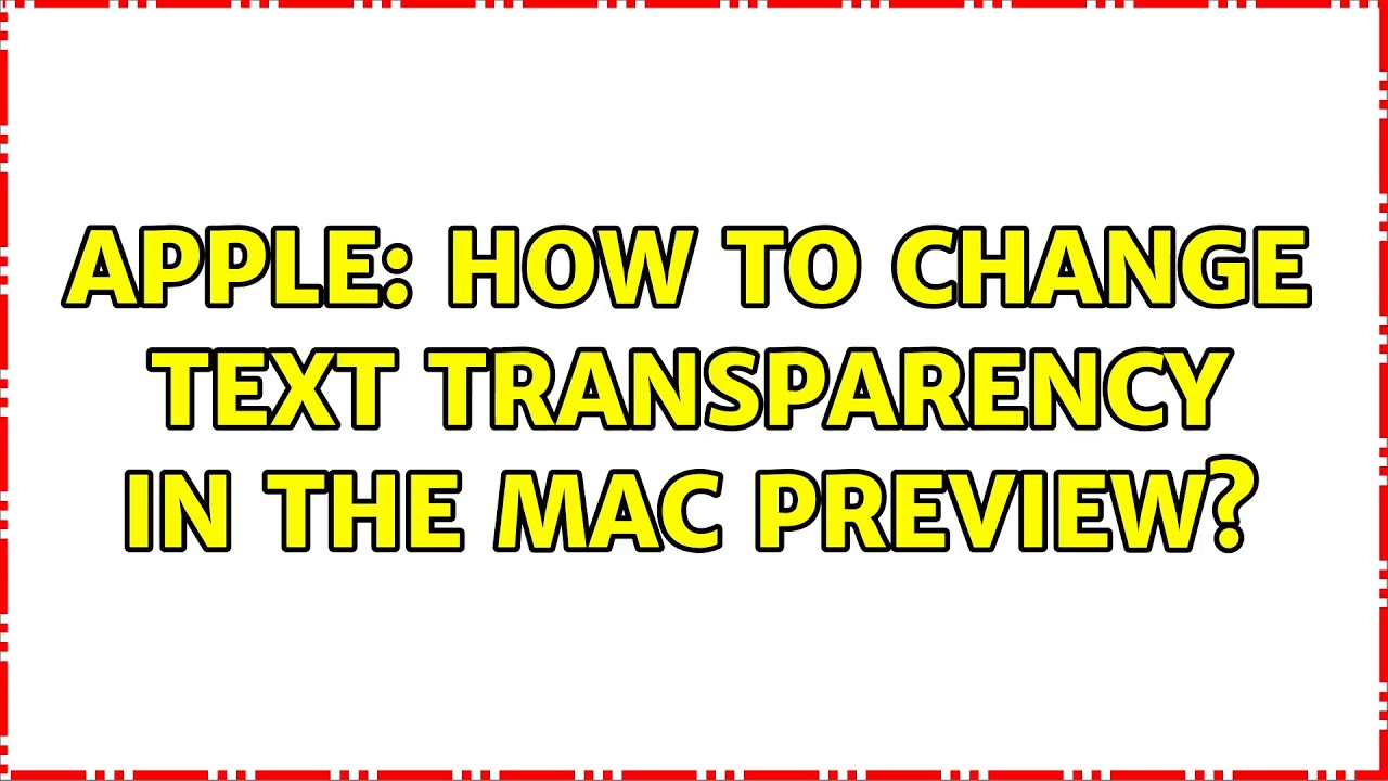 Apple: How to change text transparency in the Mac preview? - YouTube