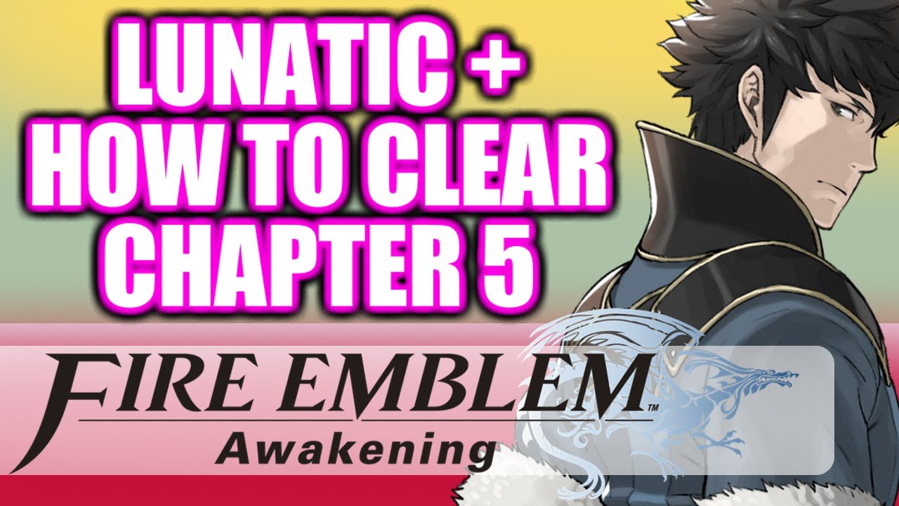 THE HARDEST CHAPTER in Fire Emblem Awakening: Lunatic+ (Chapter 5 ...