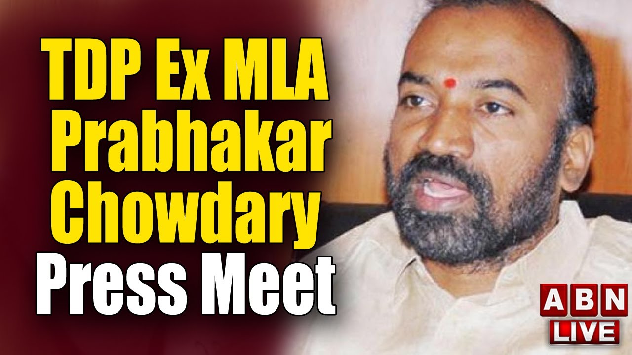 🔴LIVE : TDP Ex MLA Prabhakar Chowdary Press Meet || ABN Telugu - YouTube