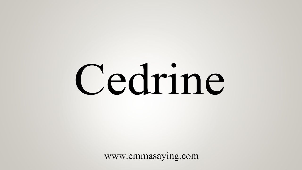 How To Say Cedrine - YouTube