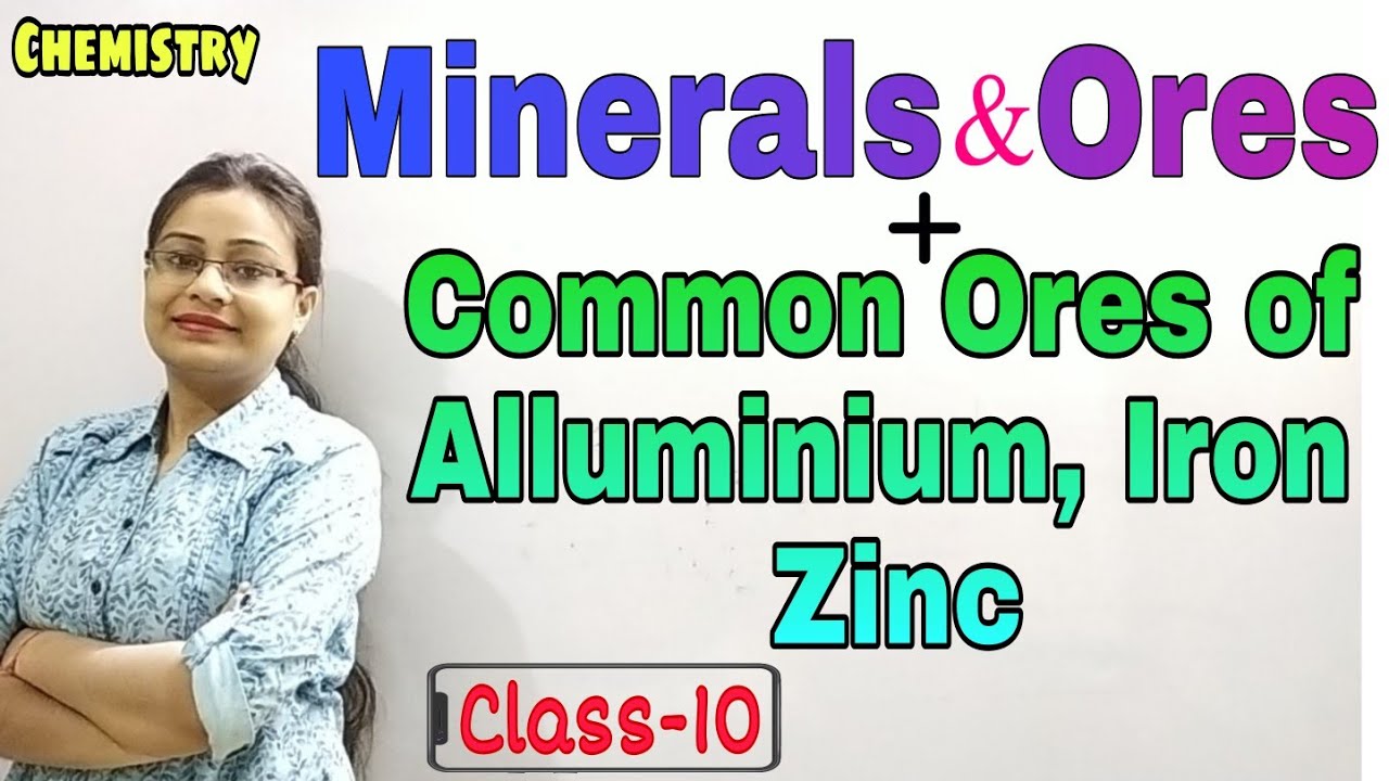 Minerals & Ores| Aluminium, Iron & Zinc| Metallurgy|Class-10 ICSE ...
