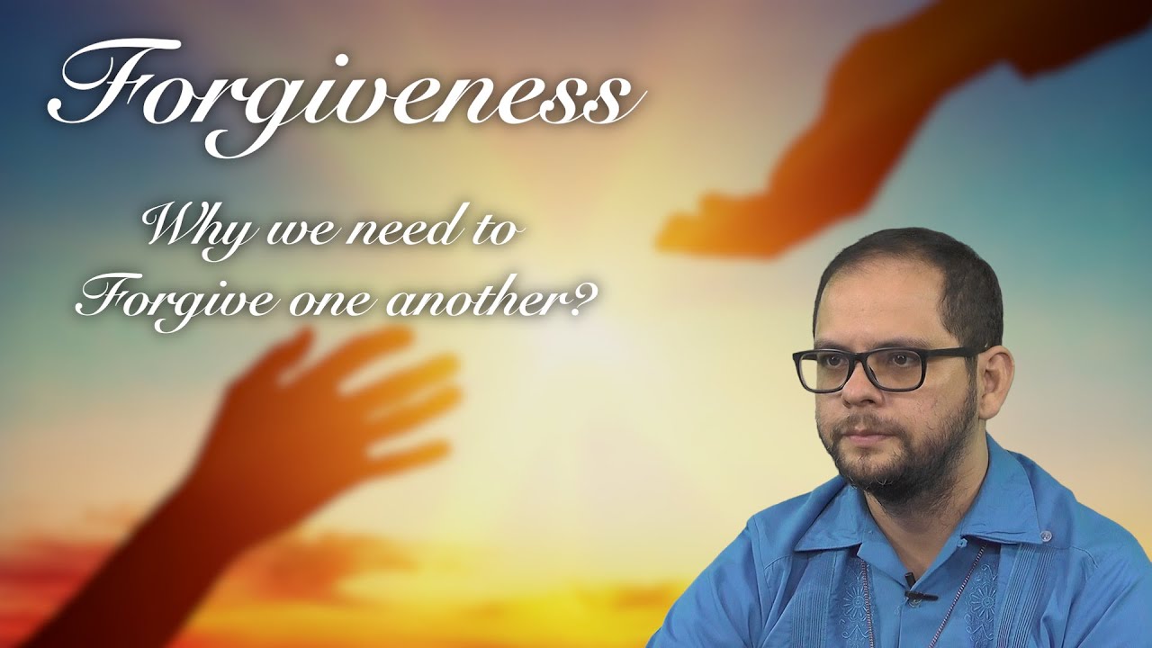 Forgiveness! - Why do We Need to Forgive One Another? | Guadalupe Media ...