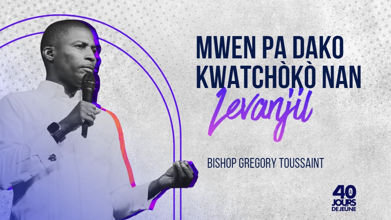Mwen Pa Dakò Kwatchòkò Nan Levanjil | Bishop Gregory Toussaint - YouTube