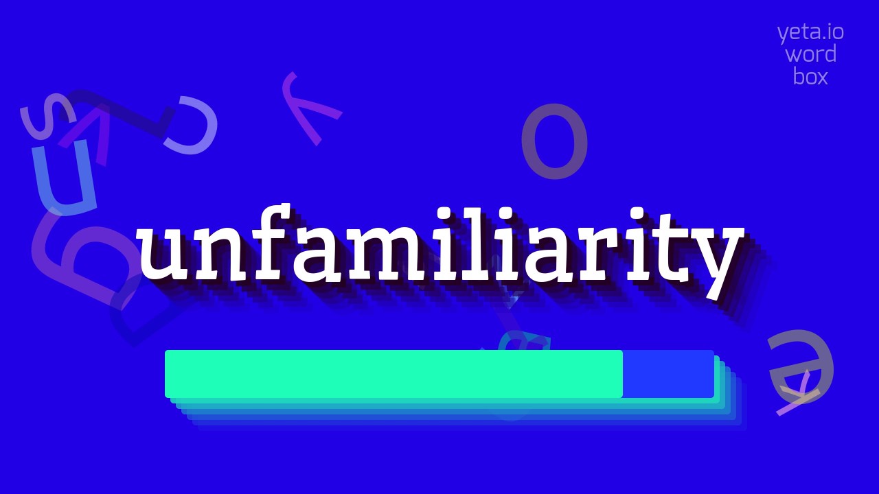 How to say "unfamiliarity"! (High Quality Voices) - YouTube