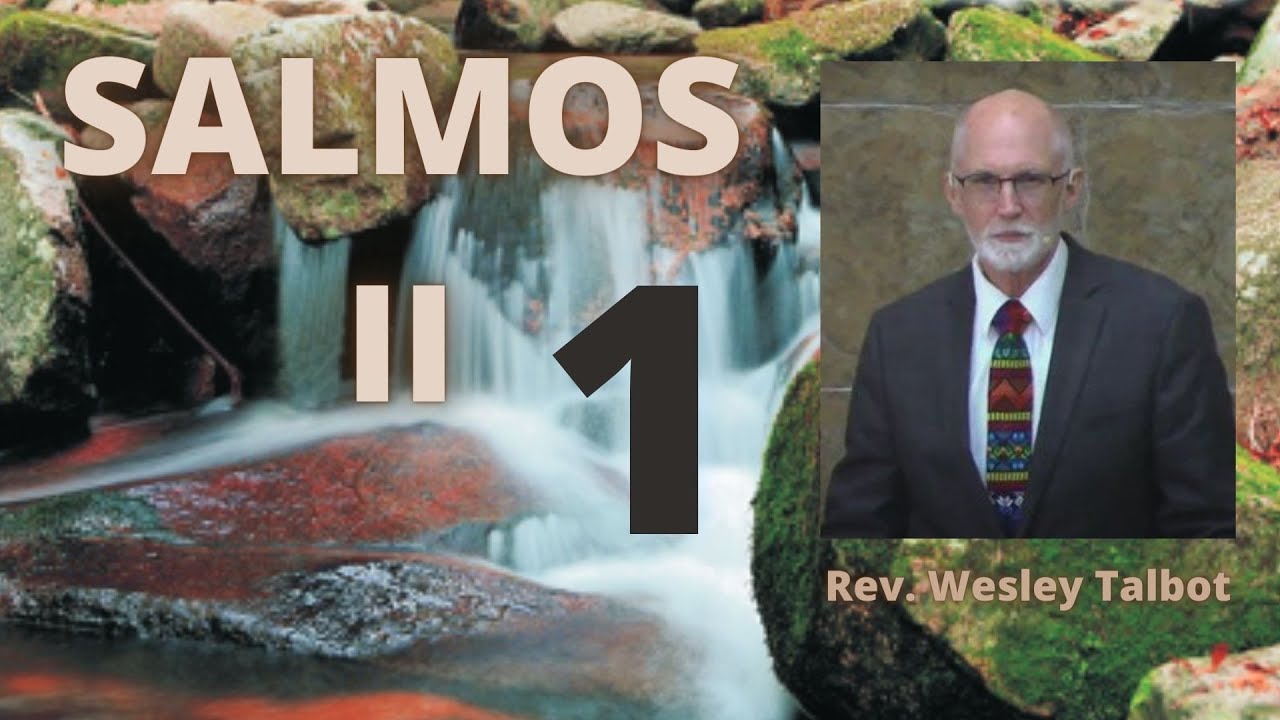 Salmos II | Rev. Wesley Talbot | Día 1 - Sesiones 1-3 | (04/oct/2021 ...