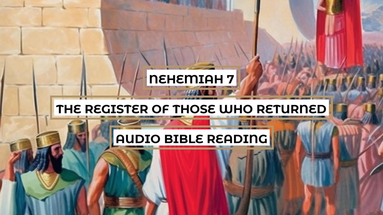 Nehemiah 7: The Register of Those Who Returned - Clear & Engaging Audio ...
