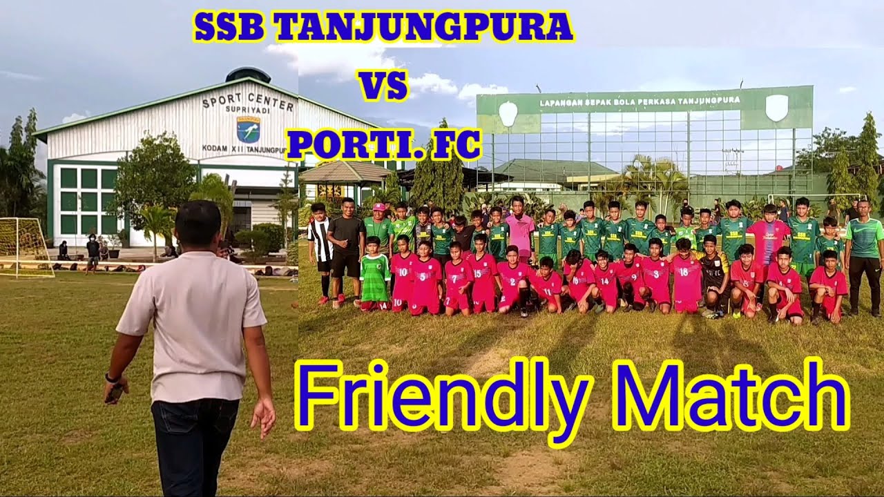 SSB TANJUNGPURA VS PORTI. FC Friendly Match - YouTube