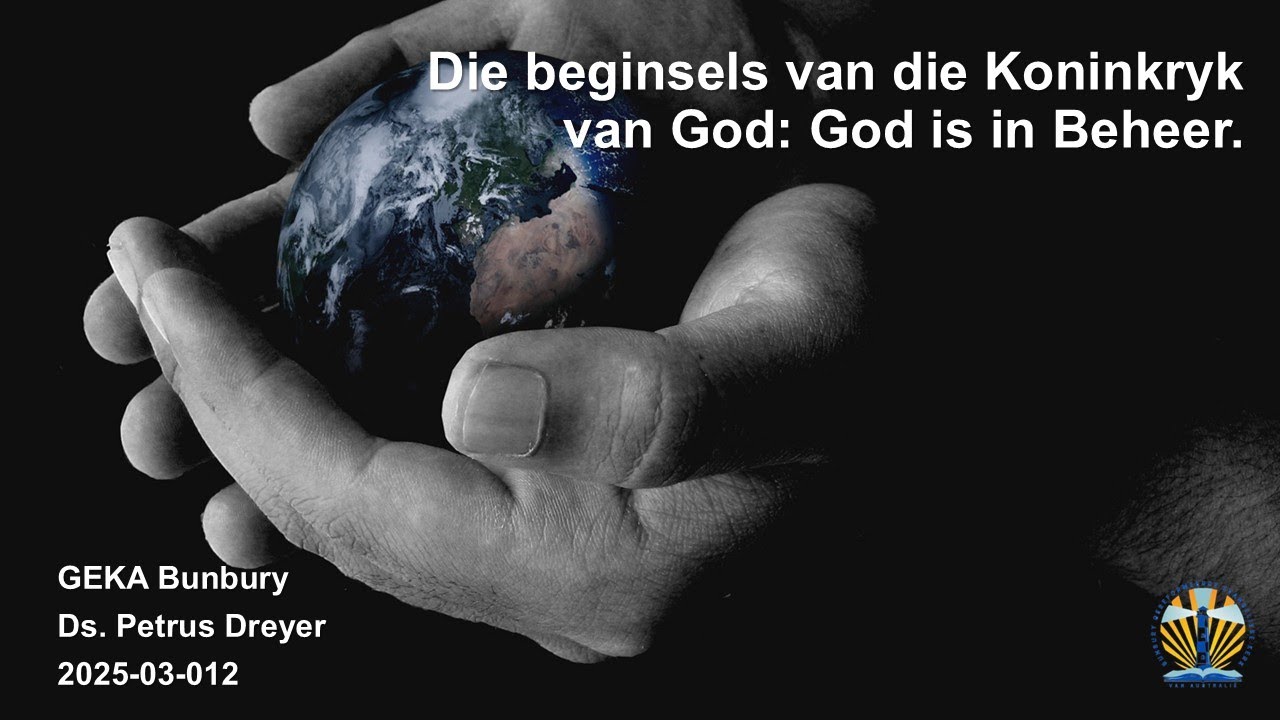 GEKA Bunbury | Oordenking | Die koninkryk v. God - God is in beheer ...