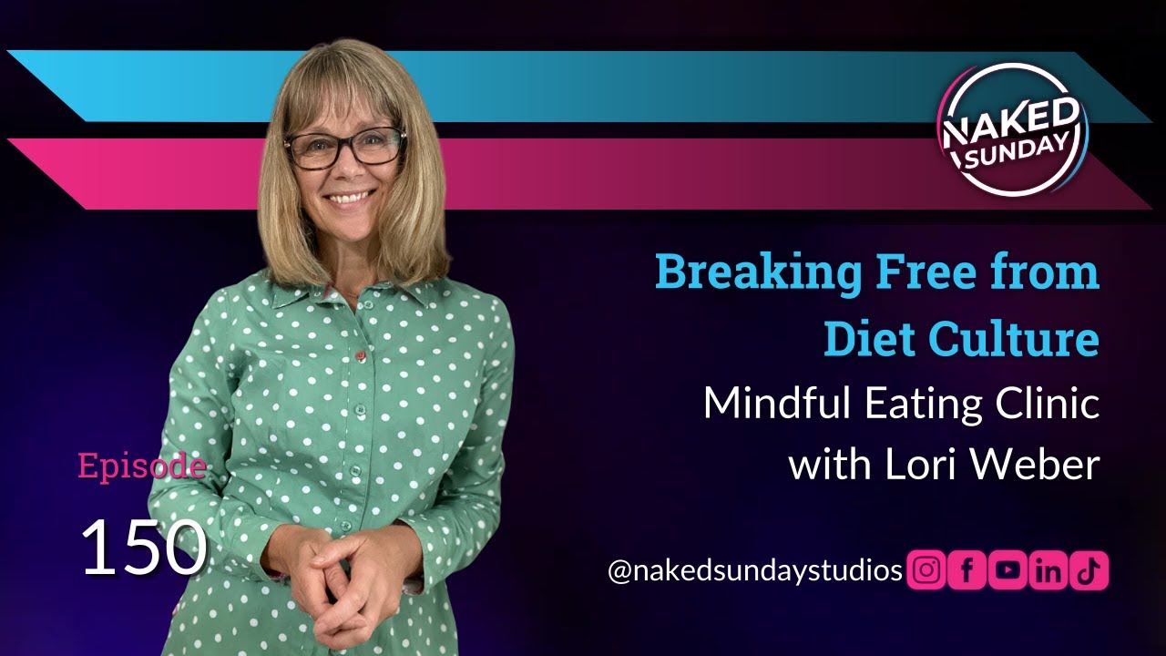 Episode 150: Breaking Free from Diet Culture - Mindful Eating Clinic ...