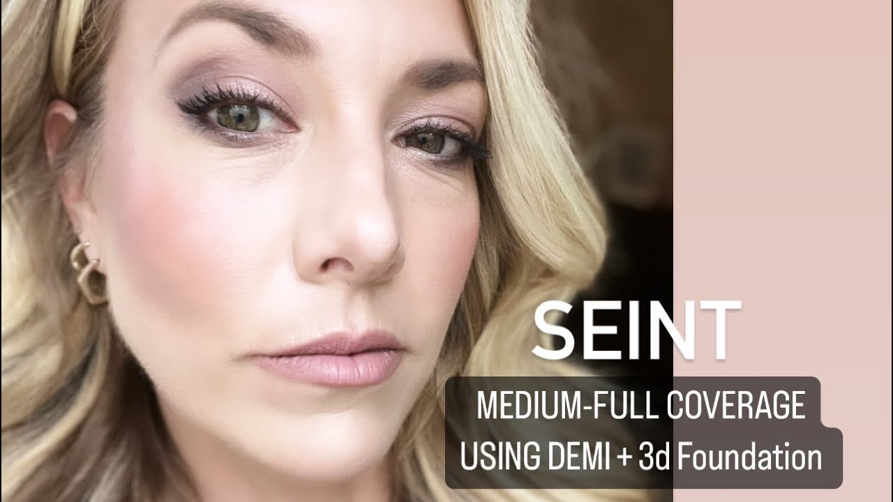 Seint Makeup How to get Medium-Full Coverage with Demi + 3D Foundation ...