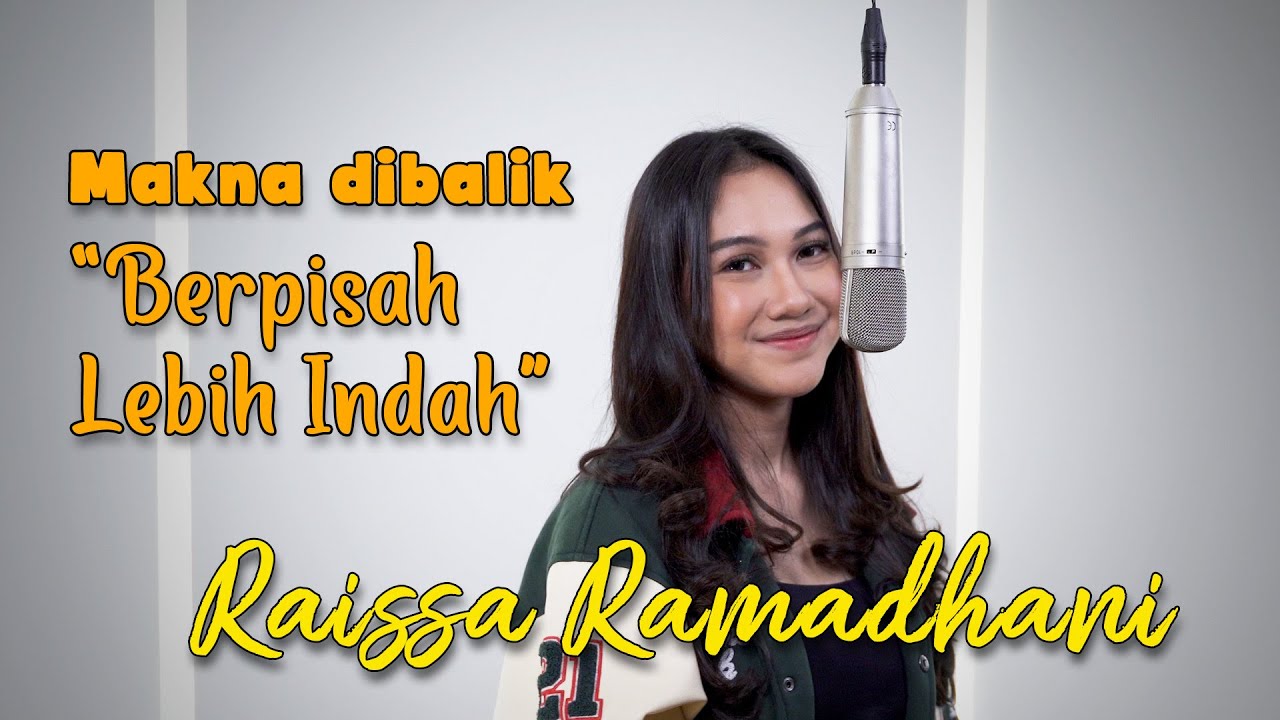MAKNA ARTI BERPISAH LEBIH INDAH RAISSA RAMADHANI - YouTube