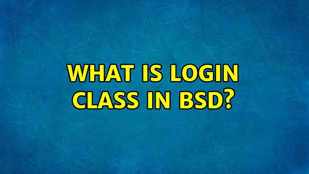 What is login class in bsd? (2 Solutions!!) - YouTube