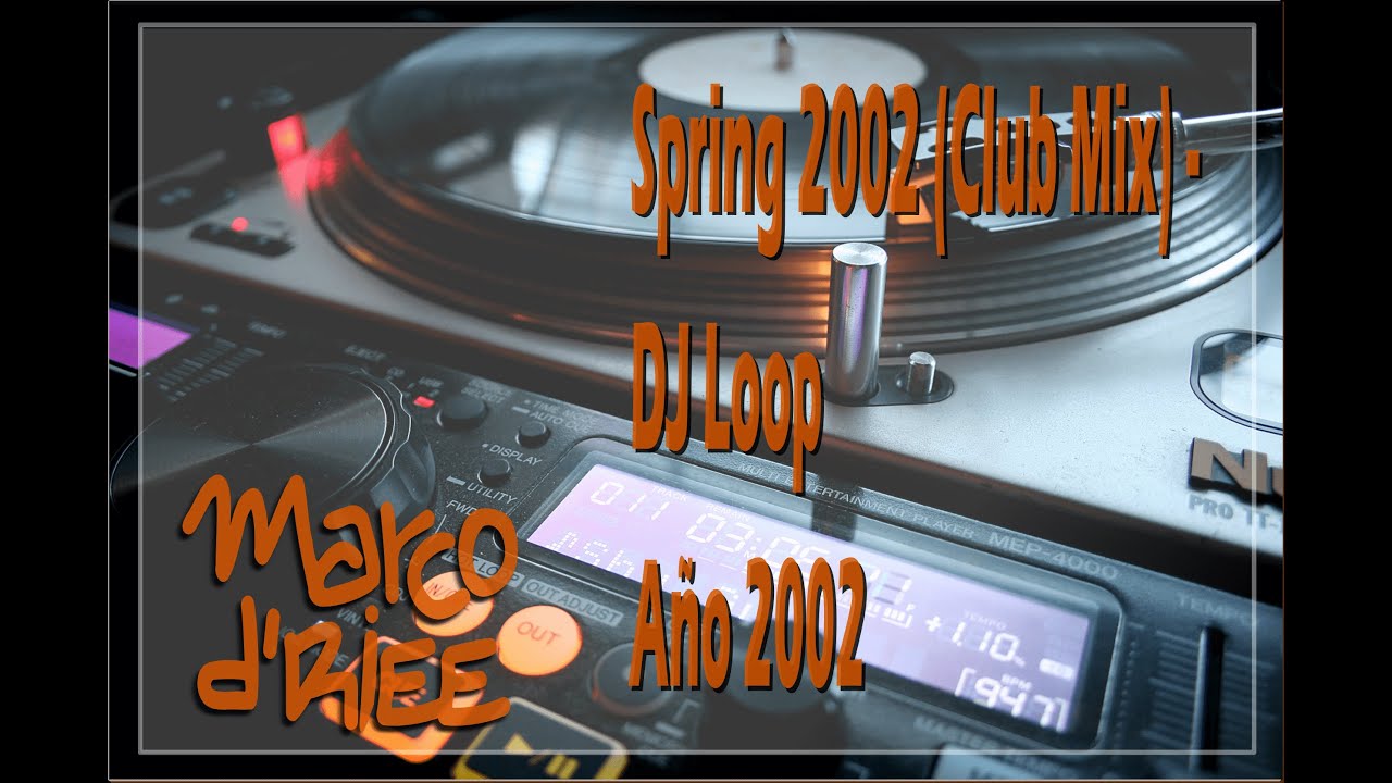 Dj Loop - Spring 2002 (Club Mix) - 2002 - YouTube
