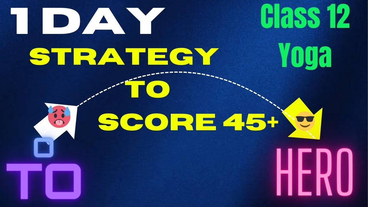 How to Score 45+ in 1 Day || Class 12 Yoga Cbse|| - YouTube