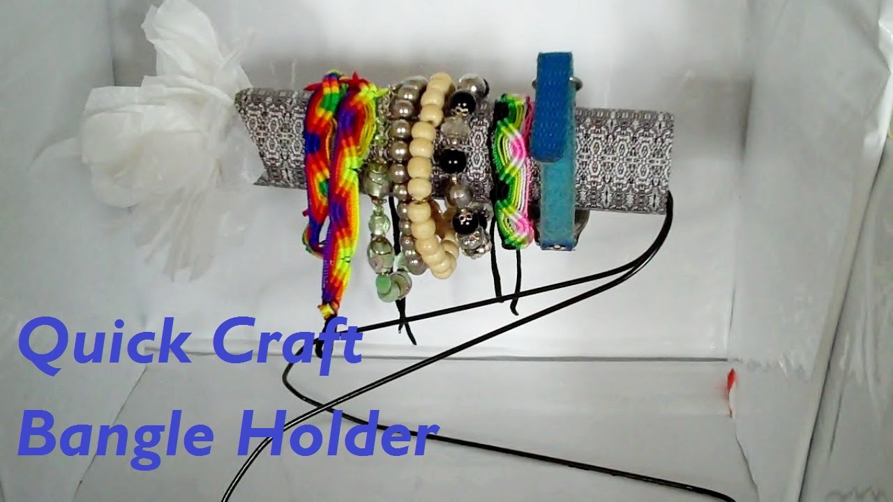 Quick Craft: How to Make a Bangle Holder - YouTube
